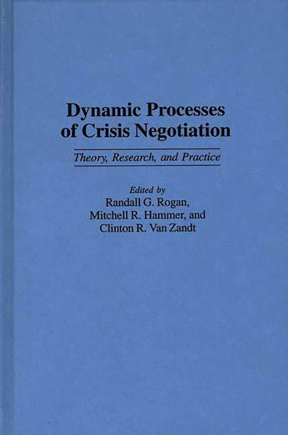 Dynamic Processes of Crisis Negotiation: Theory, Research, and Practice ...