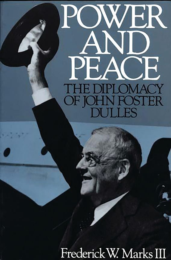 Power and Peace: The Diplomacy of John Foster Dulles: Frederick Marks ...