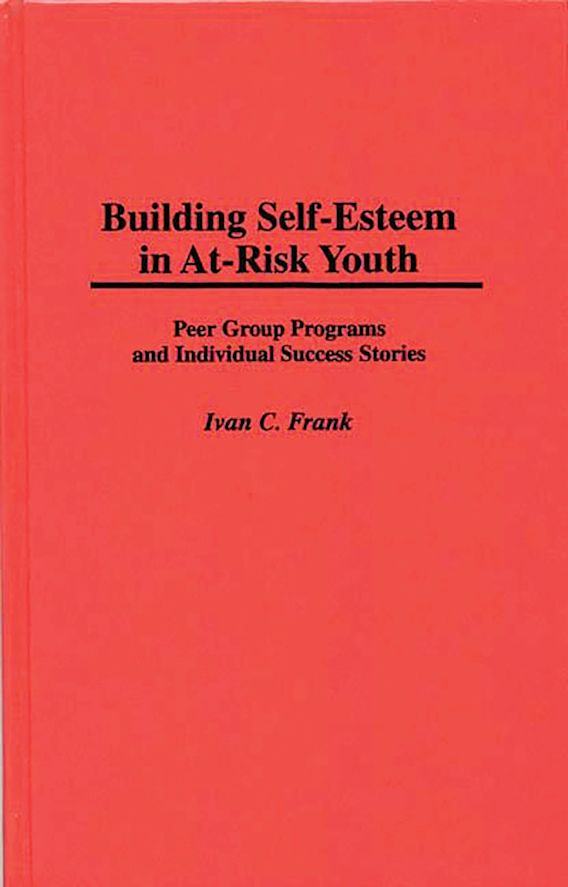 Building Self-Esteem in At-Risk Youth: Peer Group Programs and ...