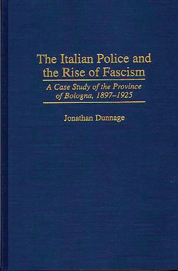The Italian Police and the Rise of Fascism: A Case Study of the ...