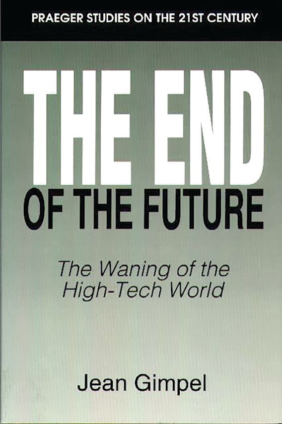 The End of the Future: The Waning of the High-Tech World: Praeger ...