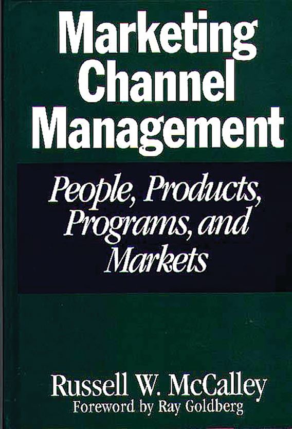Marketing Channel Management: People, Products, Programs, and Markets ...