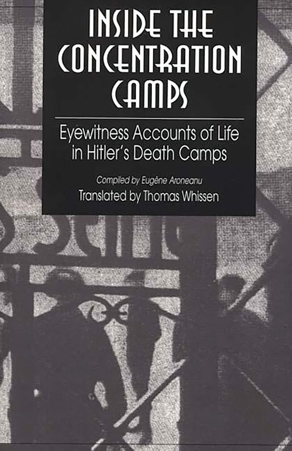 Inside the Concentration Camps: Eyewitness Accounts of Life in Hitler's ...