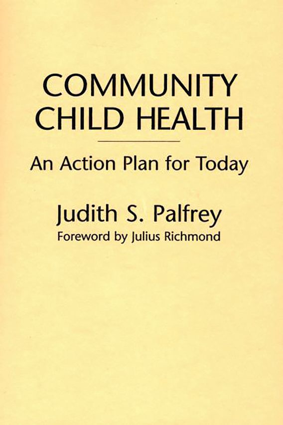Community Child Health: An Action Plan for Today: Jean C. Fahey: Praeger