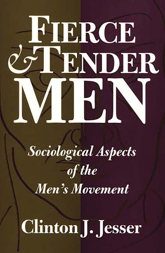 Fierce and Tender Men: Sociological Aspects of the Men's Movement ...