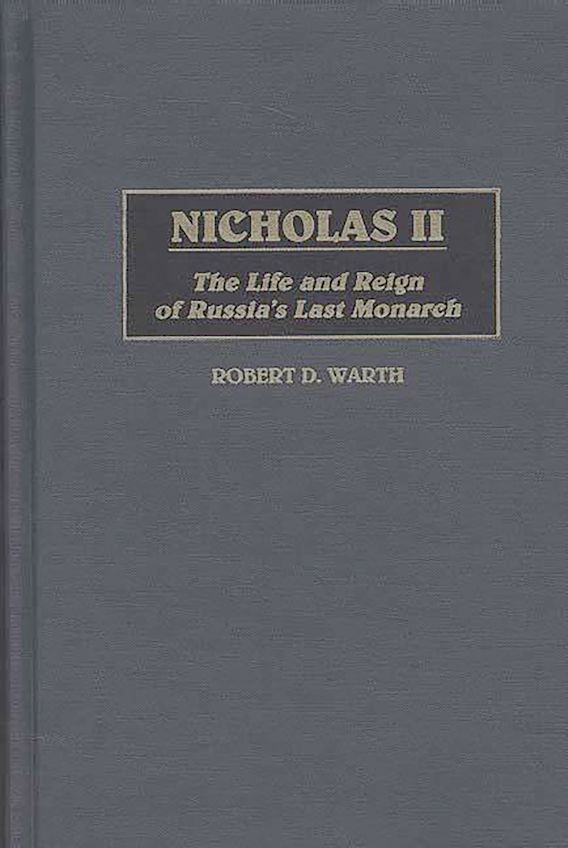 Nicholas II: The Life and Reign of Russia's Last Monarch: Robert D ...