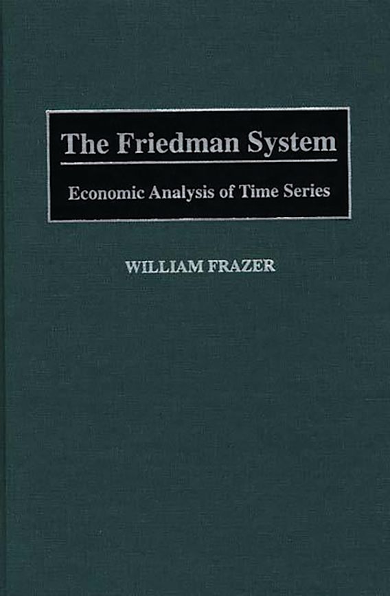 The Friedman System: Economic Analysis of Time Series: William Frazer ...