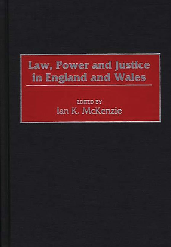 Law, Power and Justice in England and Wales: : Ian McKenzie: Praeger