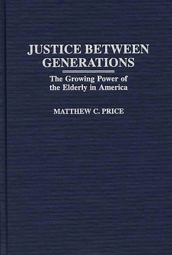 Justice Between Generations: The Growing Power of the Elderly in ...