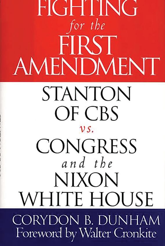 Fighting for the First Amendment: Stanton of CBS vs. Congress and the ...