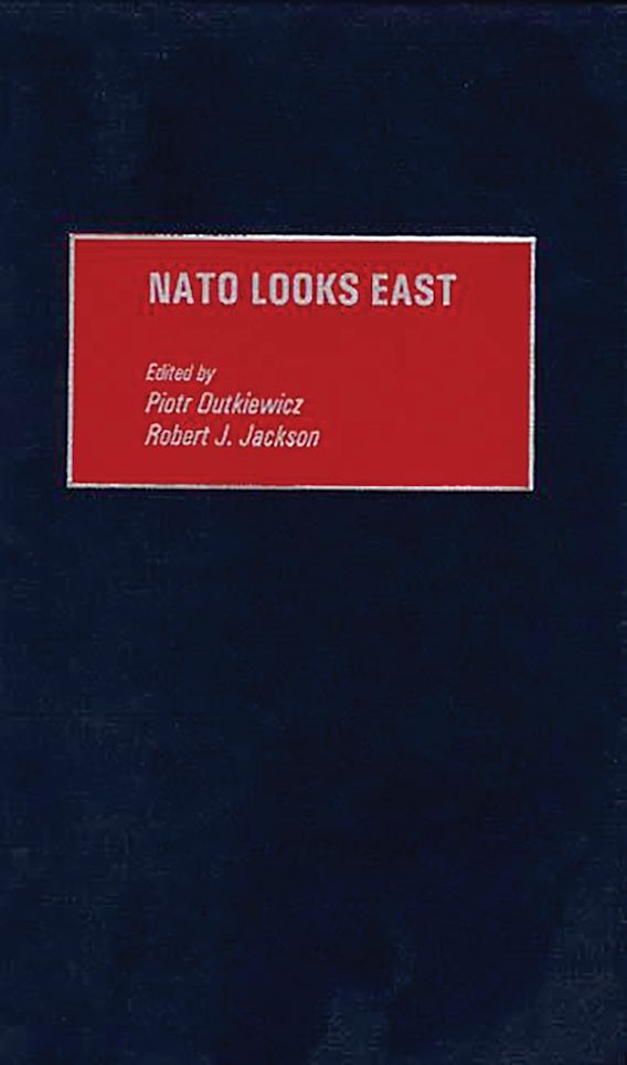 NATO Looks East: : Piotr Dutkiewicz: Praeger
