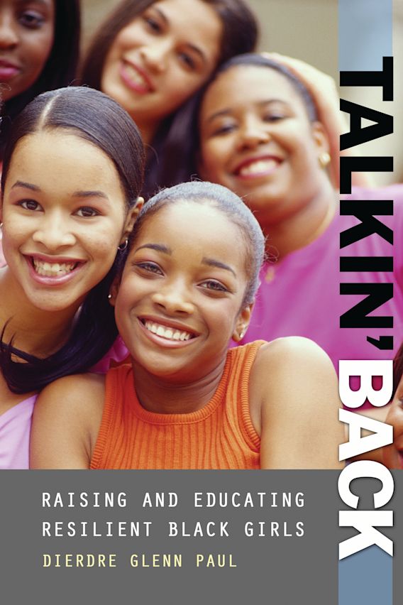 Talkin' Back: Raising and Educating Resilient Black Girls: Dierdre Paul ...