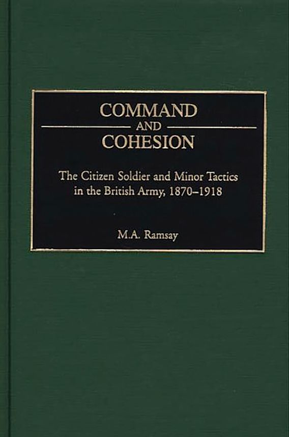 Command and Cohesion: The Citizen Soldier and Minor Tactics in the ...