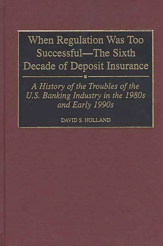 When Regulation Was Too Successful- The Sixth Decade of Deposit ...
