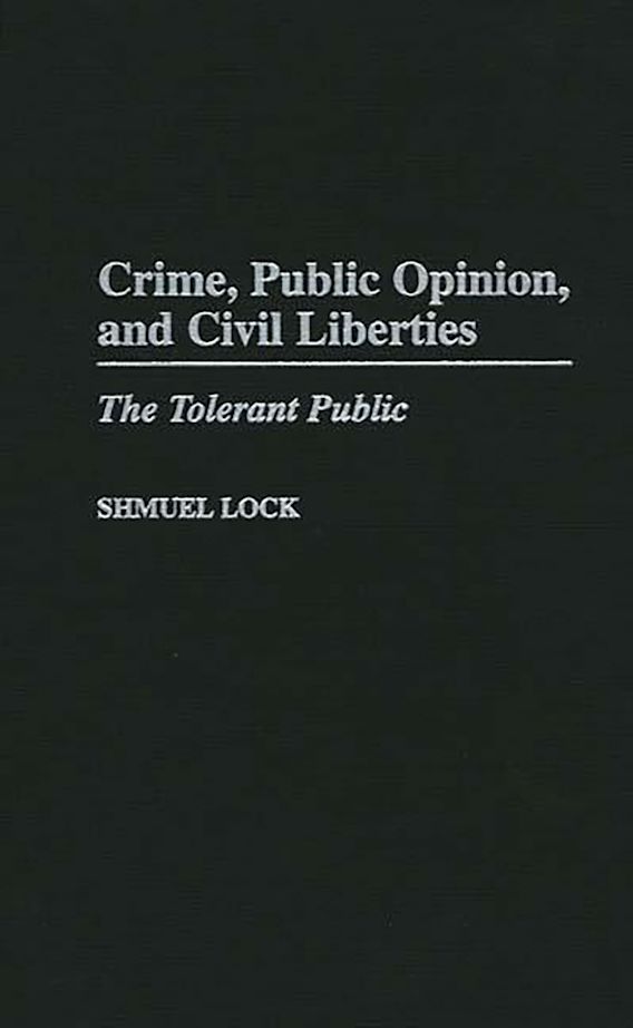 Crime, Public Opinion, and Civil Liberties: The Tolerant Public: Shmuel ...