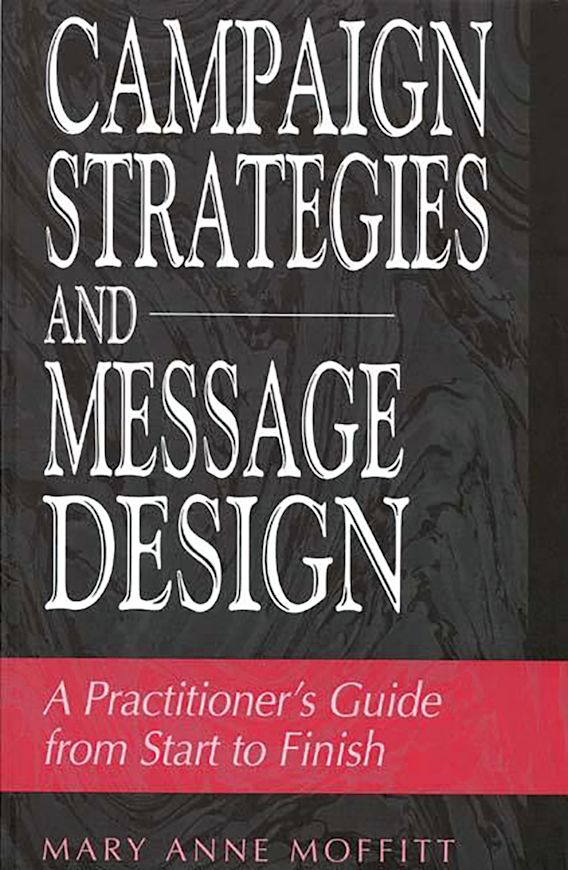 Campaign Strategies and Message Design: A Practitioner's Guide from ...