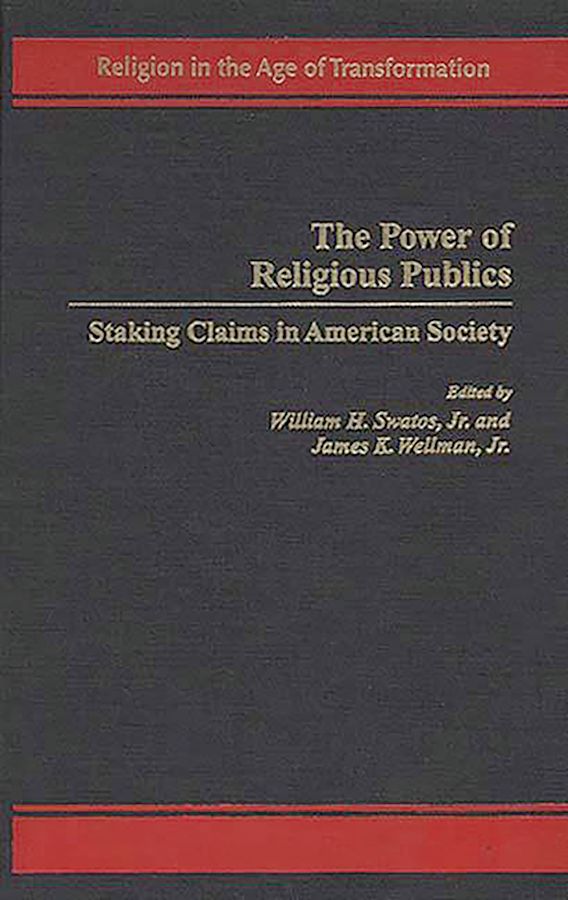 The Power of Religious Publics: Staking Claims in American Society ...