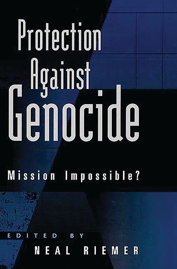 Protection Against Genocide: Mission Impossible?: Neal Riemer: Praeger