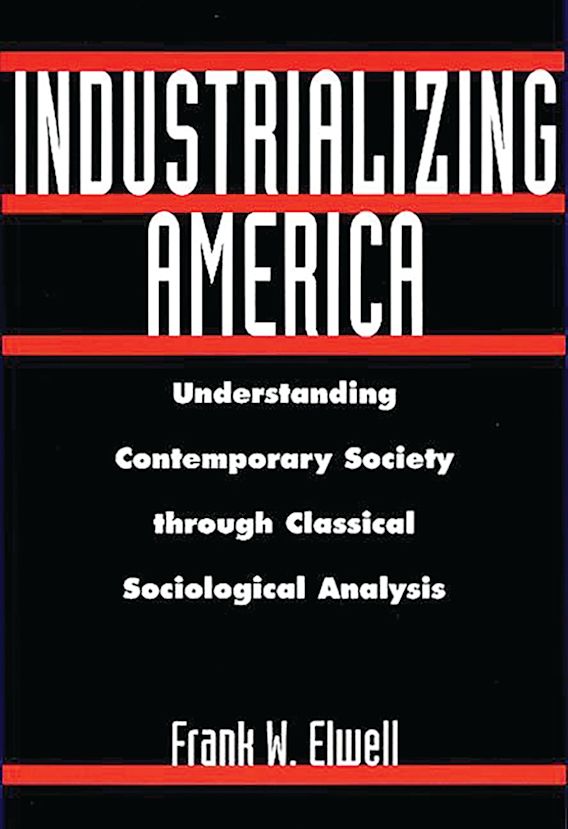 Industrializing America: Understanding Contemporary Society through ...
