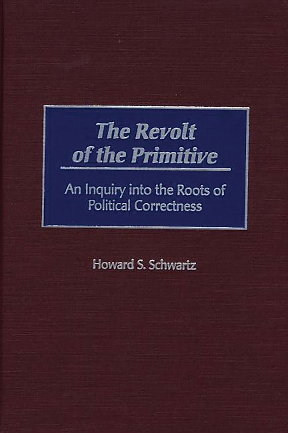 The Revolt of the Primitive: An Inquiry into the Roots of Political ...