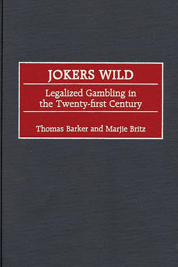 Jokers Wild: Legalized Gambling in the Twenty-first Century: Thomas ...
