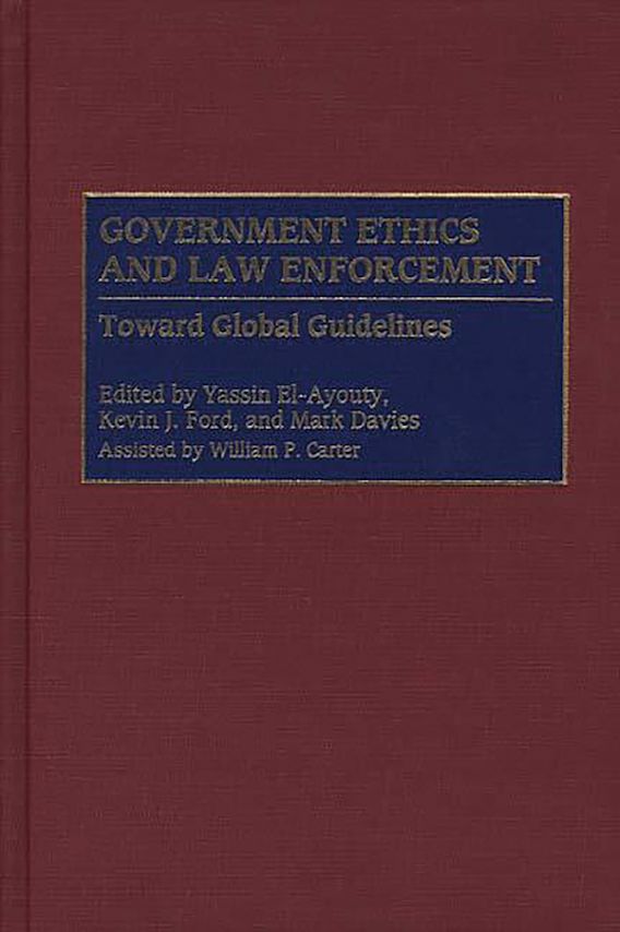 Government Ethics and Law Enforcement: Toward Global Guidelines: Yassin ...