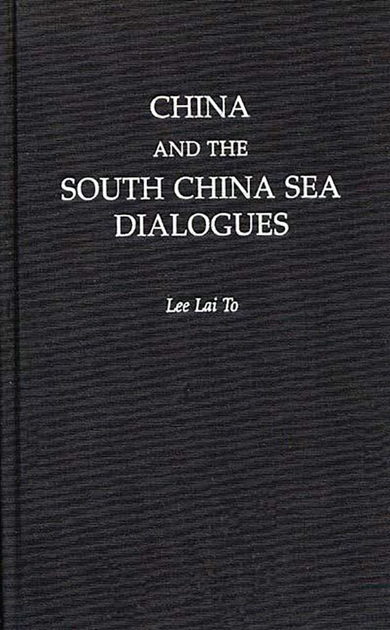China And The South China Sea Dialogues Lai To Lee Praeger