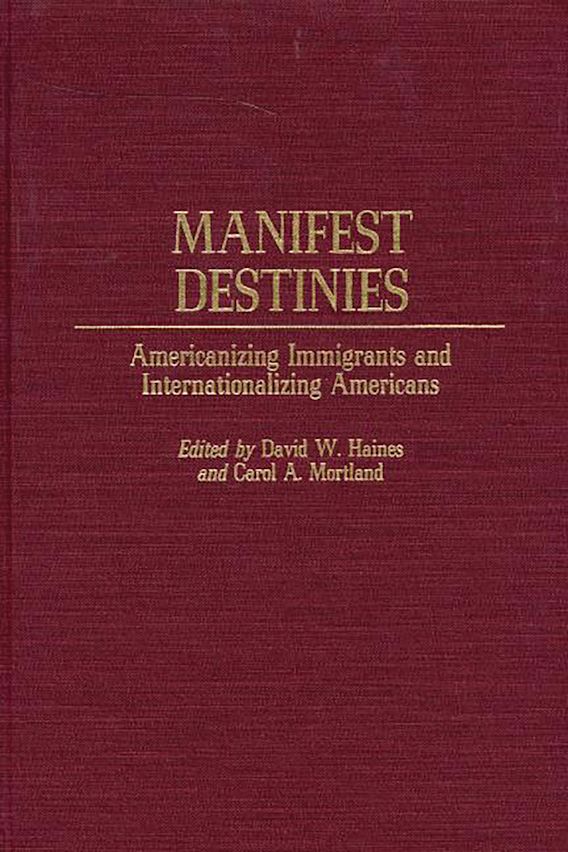 Manifest Destinies: Americanizing Immigrants and Internationalizing ...