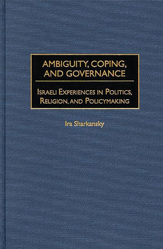 Ambiguity, Coping, and Governance: Israeli Experiences in Politics ...