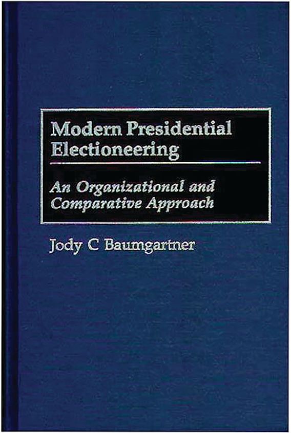 Modern Presidential Electioneering: An Organizational and Comparative ...