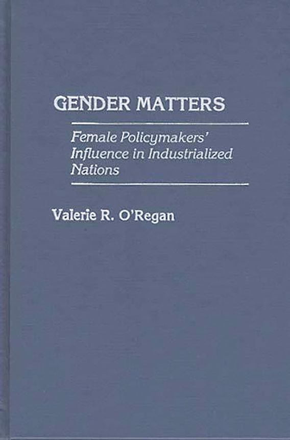Gender Matters: Female Policymakers' Influence in Industrialized ...