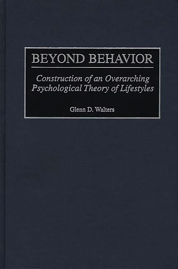 Beyond Behavior: Construction of an Overarching Psychological Theory of ...
