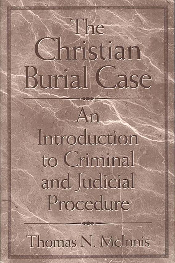 The Christian Burial Case: An Introduction to Criminal and Judicial ...