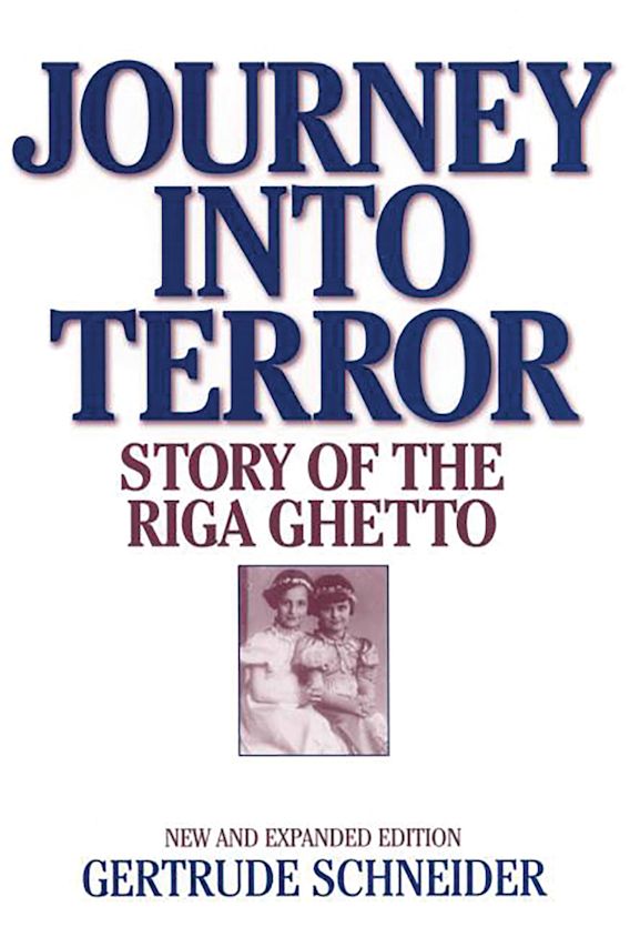 Journey into Terror: Story of the Riga Ghetto: Gertrude Schneider: Praeger