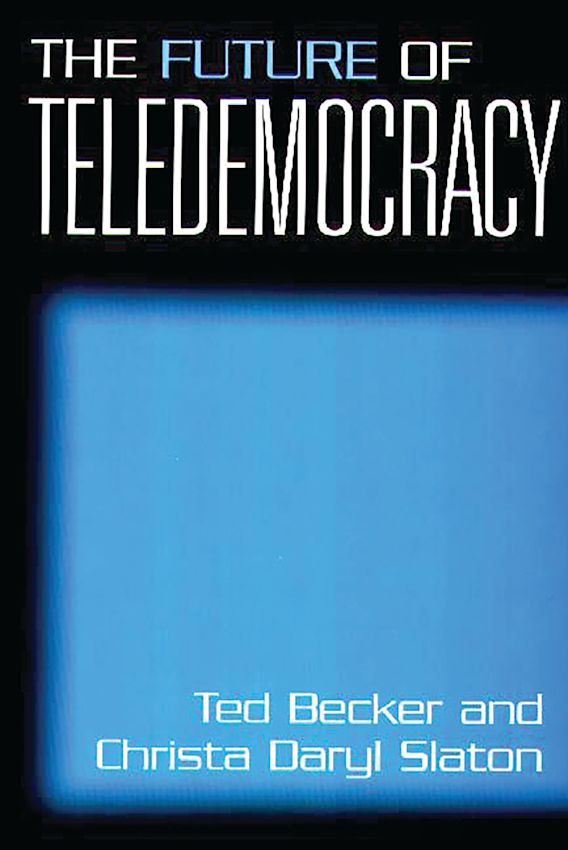 The Future of Teledemocracy: : Ted Becker: Praeger