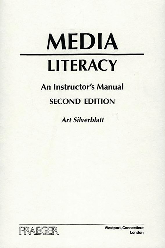 Media Literacy: An Instructor's Manual: Art Silverblatt: Praeger