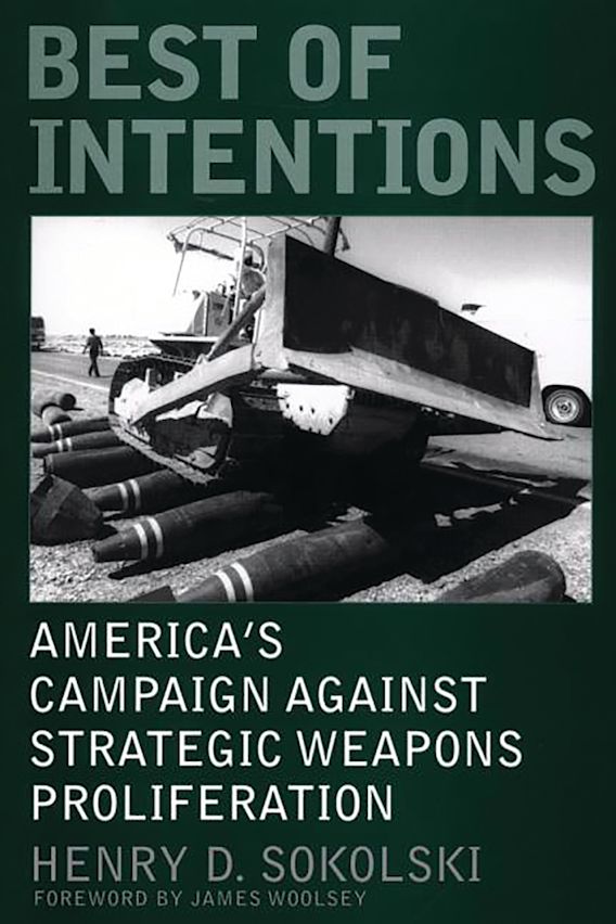 Best of Intentions: America's Campaign Against Strategic Weapons ...