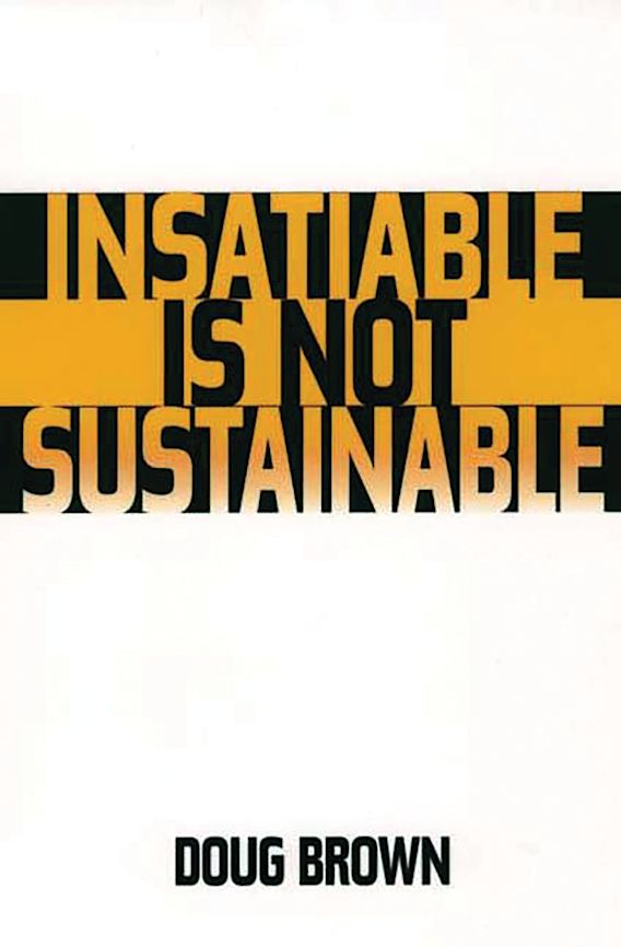 Insatiable Is Not Sustainable: : Douglas M. Brown: Praeger