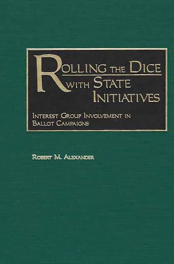 Rolling the Dice with State Initiatives: Interest Group Involvement in ...