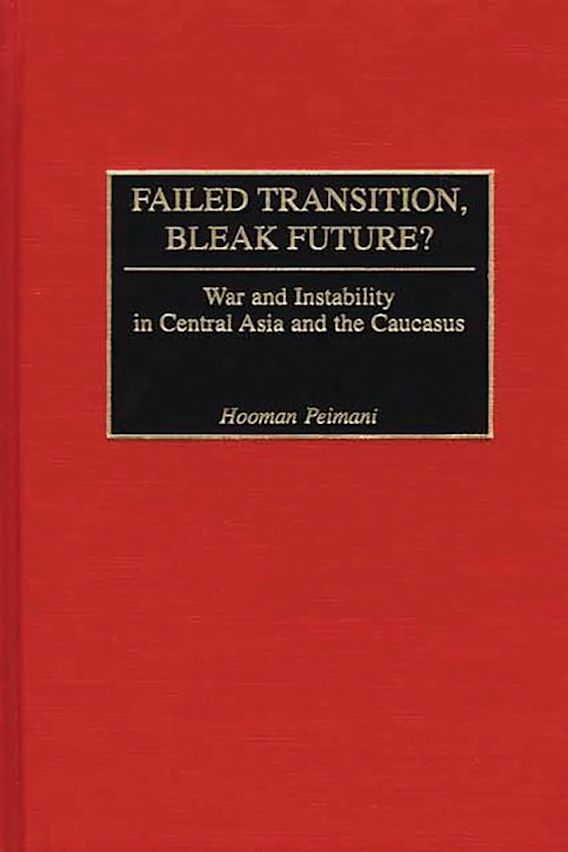 Failed Transition, Bleak Future?: War and Instability in Central Asia ...
