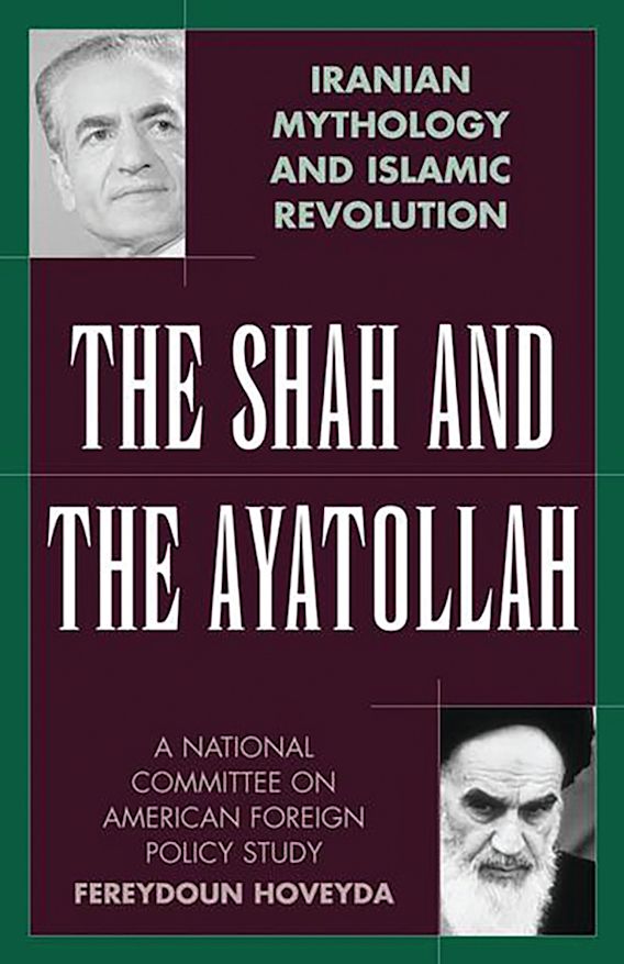 The Shah and the Ayatollah: Iranian Mythology and Islamic Revolution ...