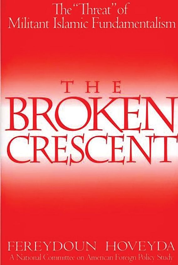 The Broken Crescent: The Threat of Militant Islamic Fundamentalism ...