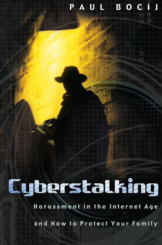 Cyberstalking: Harassment in the Internet Age and How to Protect Your ...