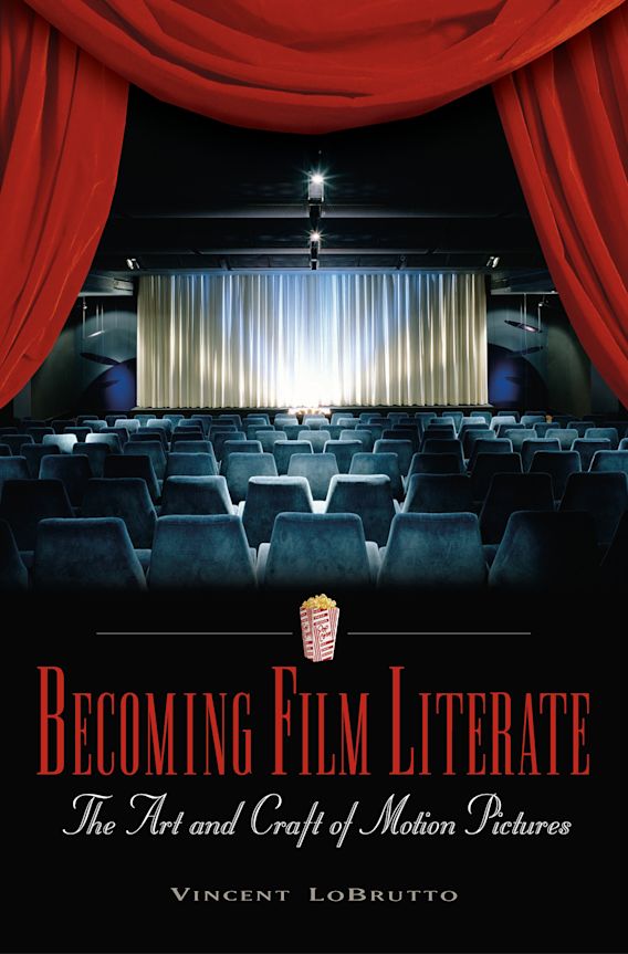 Becoming Film Literate: The Art and Craft of Motion Pictures: Vincent ...
