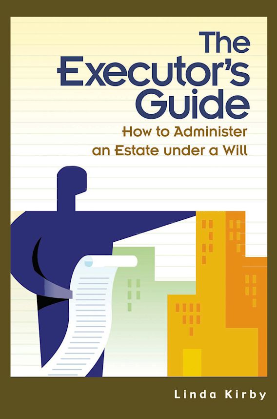 The Executor's Guide: How to Administer an Estate Under a Will: Linda ...