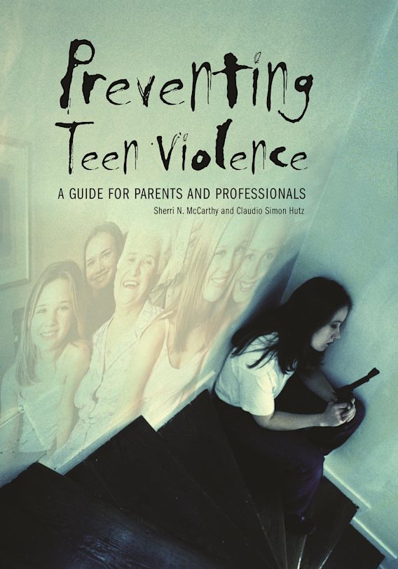 Preventing Teen Violence: A Guide for Parents and Professionals ...