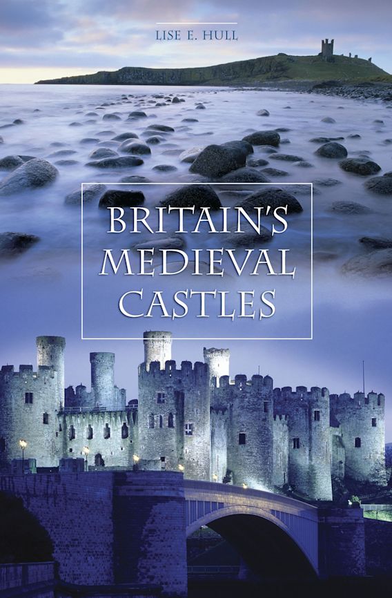 Britain's Medieval Castles: : Lise E. Hull: Praeger