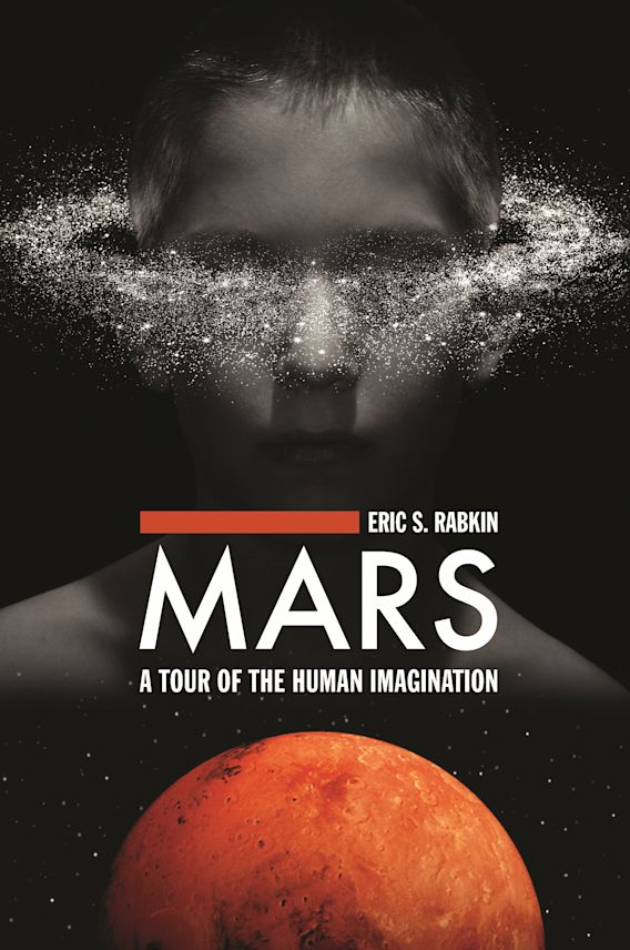 Mars: A Tour of the Human Imagination: Eric S. Rabkin: Praeger