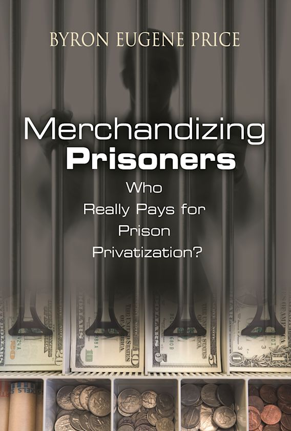 Merchandizing Prisoners: Who Really Pays for Prison Privatization ...