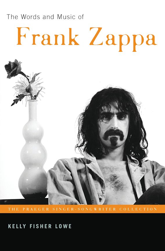 The Words and Music of Frank Zappa: : The Praeger Singer-Songwriter ...